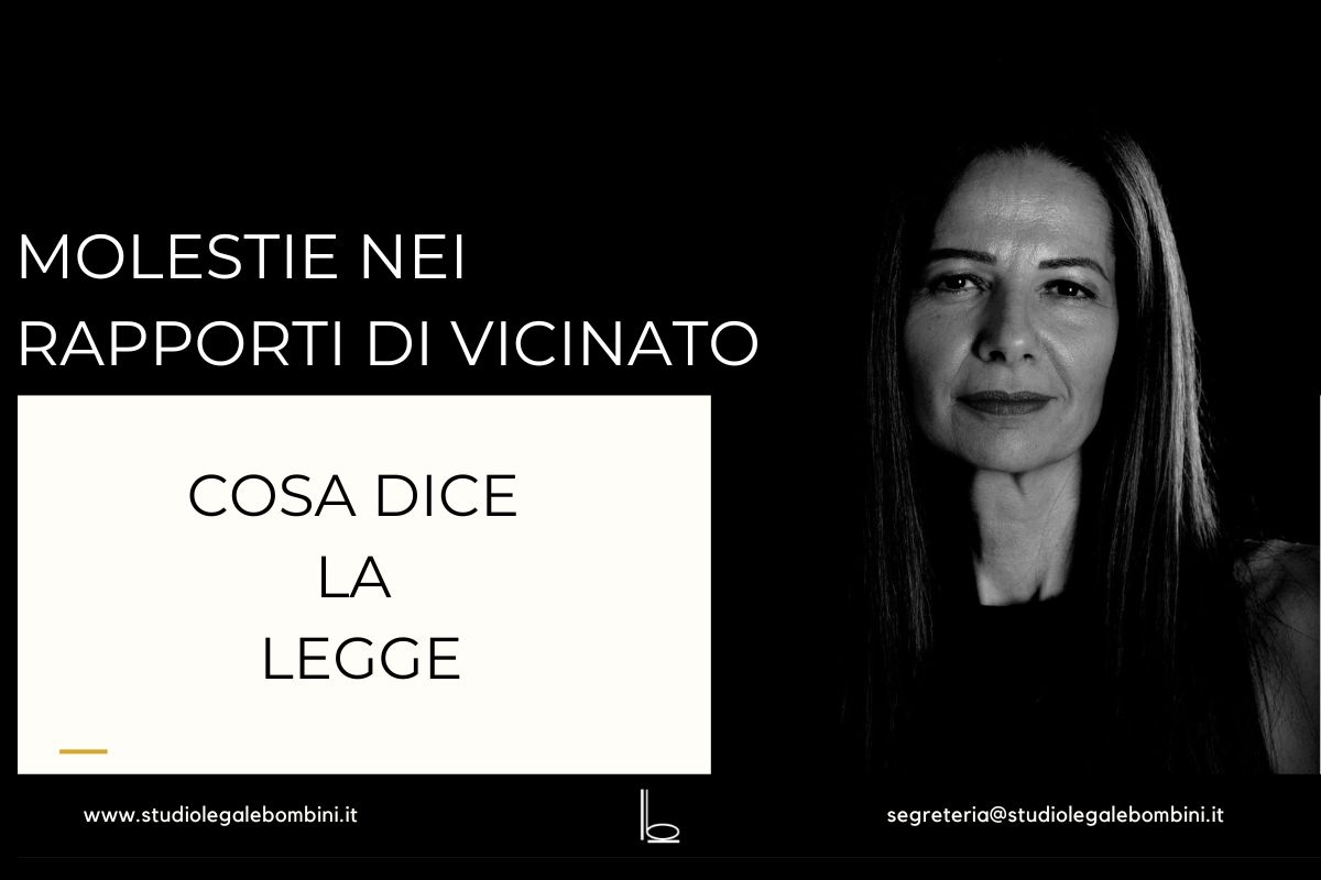 Molestie nei rapporti di vicinato, normativa e sanzioni - Studio Legale Bombini
